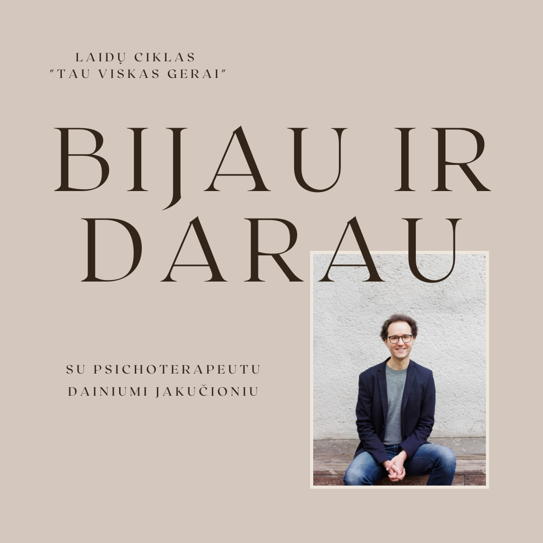 Bijau ir darau – Ką darai, daryk gerai
