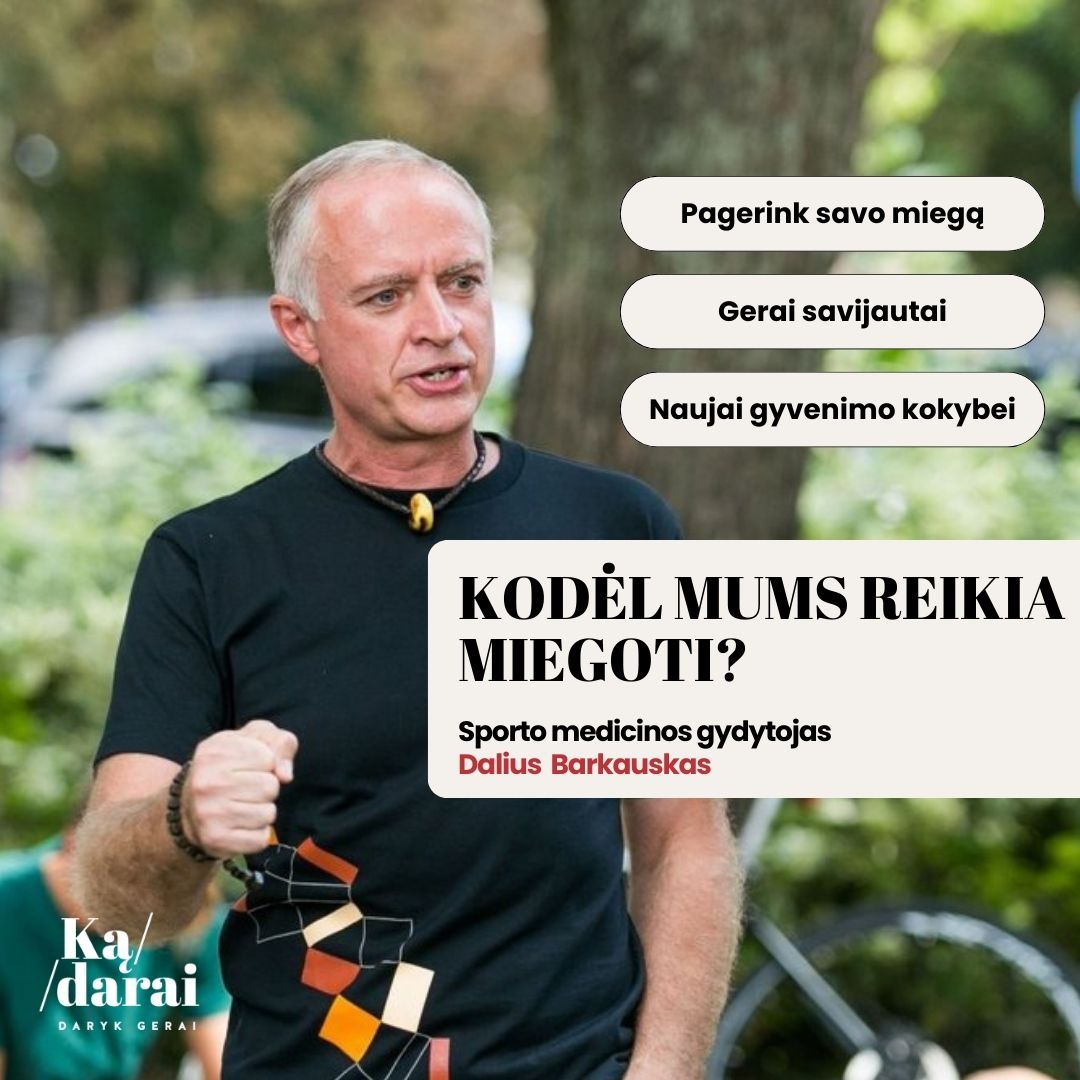 Kodėl mums reikia miegoti? – Ką darai, daryk gerai